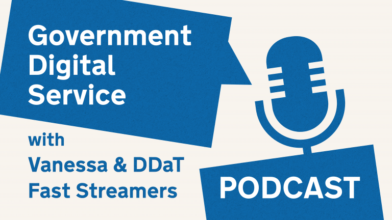 Podcast: The DDaT Fast Stream at GDS – Government Digital Service
