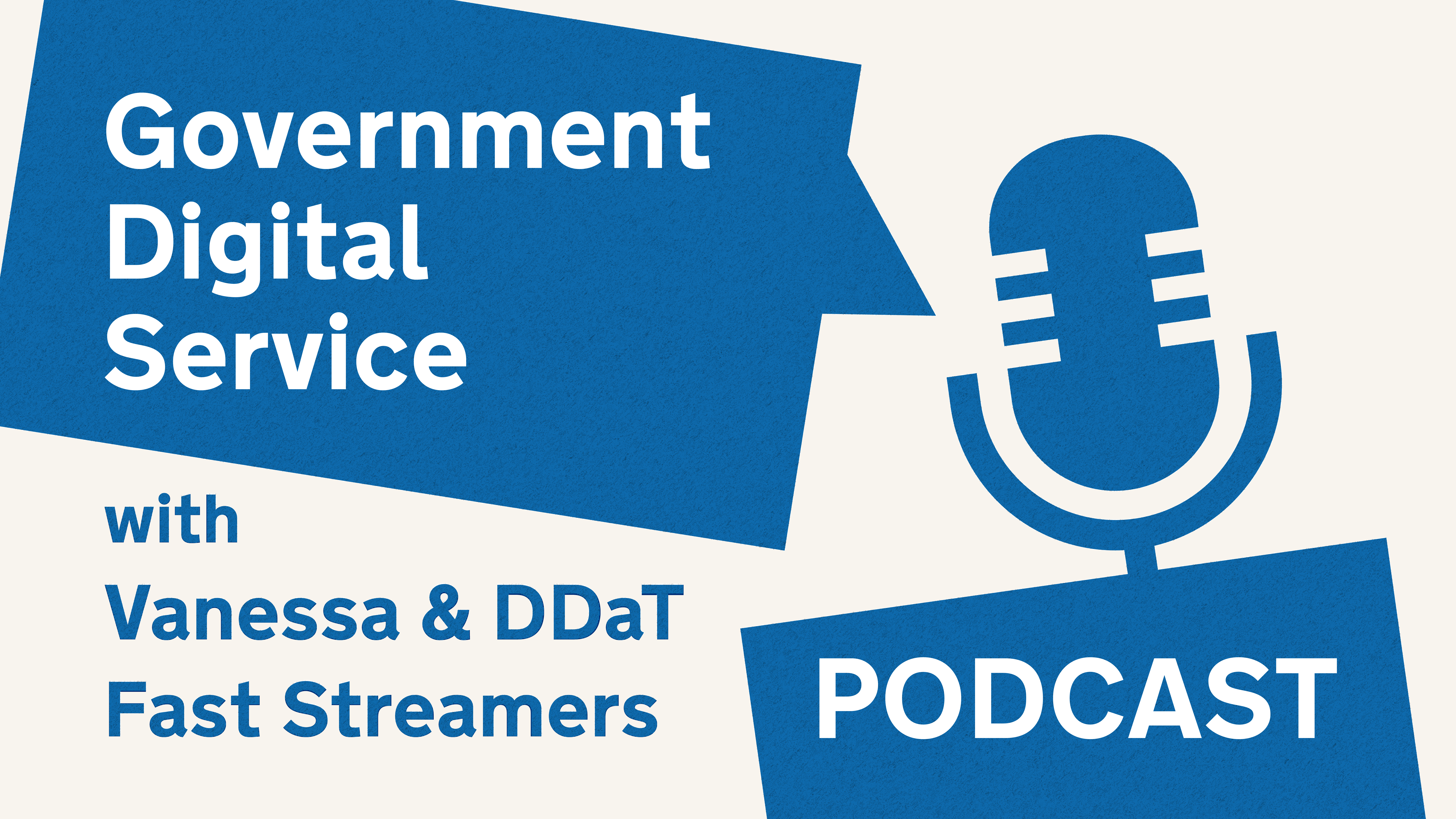 Podcast: The DDaT Fast Stream at GDS – Government Digital Service